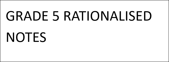 GRADE 5 RATIONALISED NOTES